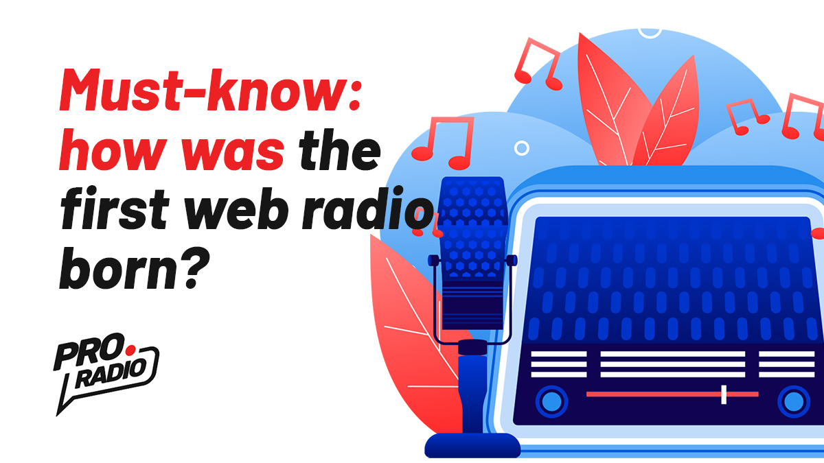Must-know- how was the first web radio born? | Pro.Radio