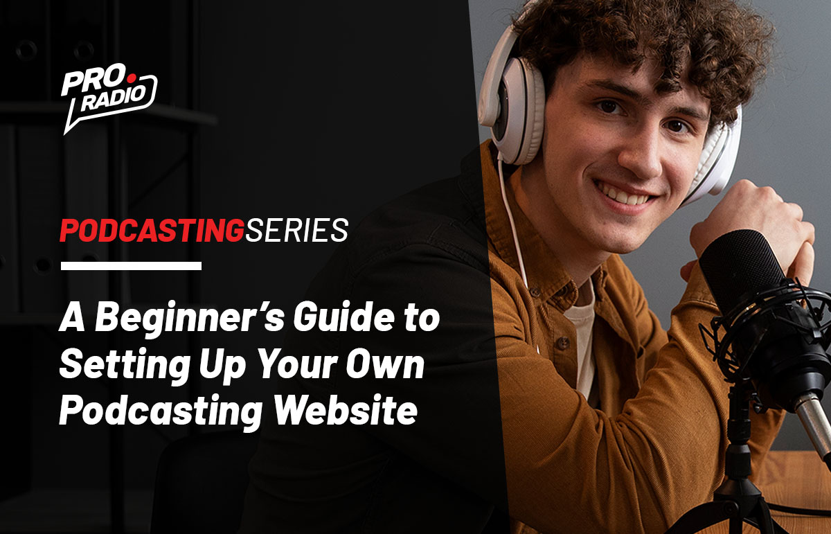 8026 – A Beginner’s Guide to Setting Up Your Own Podcasting Website | Pro.Radio